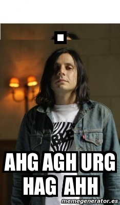 Meme Personalizado - . AHg agh urg hag ahh - 4895763