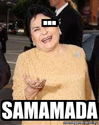 Meme Personalizado - ... SAMAMADA - 4093791