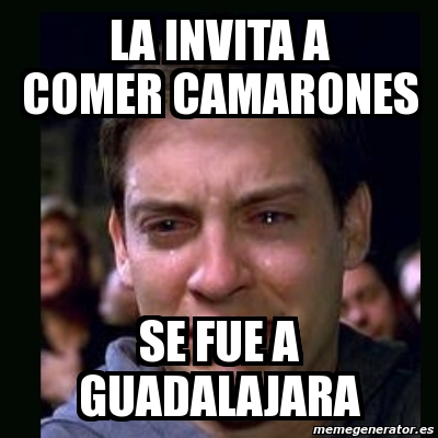 Meme crying peter parker - la invita a comer camarones se fue a ...