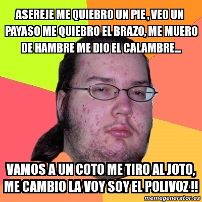 Meme Friki - asereje me quiebro un pie , veo un payaso me quiebro el ...
