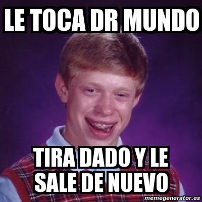 Meme Bad Luck Brian - Le toca dr mundo tira dado y le sale de nuevo ...