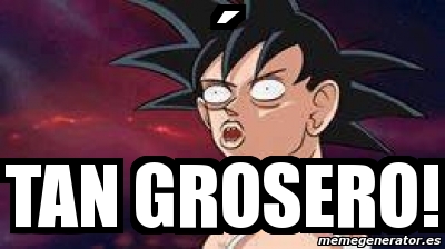 Meme Personalizado - Â´ tan grosero! - 4937468