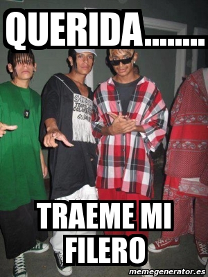 Meme Personalizado - querida........ traeme mi filero - 4937834
