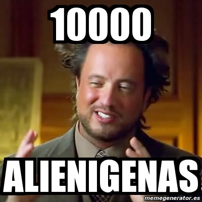 Meme Ancient Aliens - 10000 alienigenas - 4946535