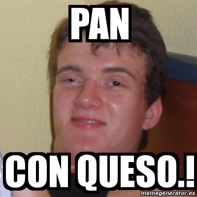 Meme Stoner Stanley - Pan con queso.! - 4953926
