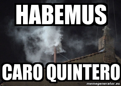 Meme Personalizado - Habemus caro quintero - 4958459