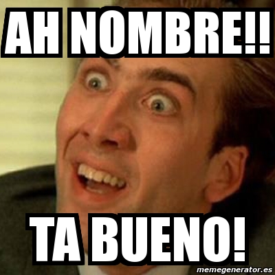 Meme No me digas - ah nombre!! ta bueno! - 4960622
