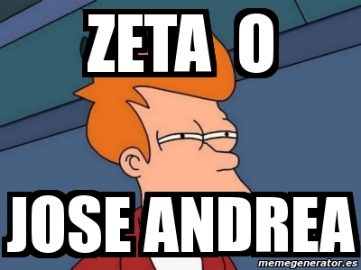 Meme Personalizado - zeta o jose andrea - 4972459