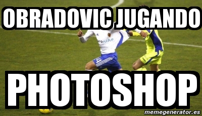 Meme Personalizado - Obradovic jugando photoshop - 4973055