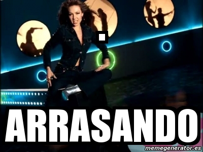 Meme Personalizado - . arrasando - 4990526