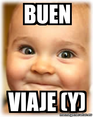 Meme Personalizado - Buen viaje (Y) - 4990848