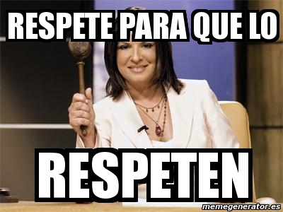 Meme Personalizado - respete para que lo respeten - 4998815