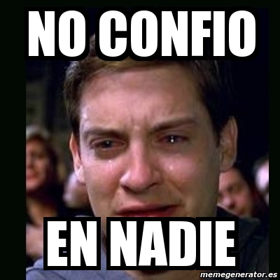 Meme crying peter parker - no confio en nadie - 5004877