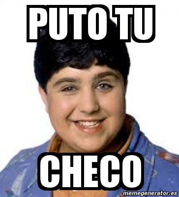 Meme Personalizado - puto tu checo - 5109451