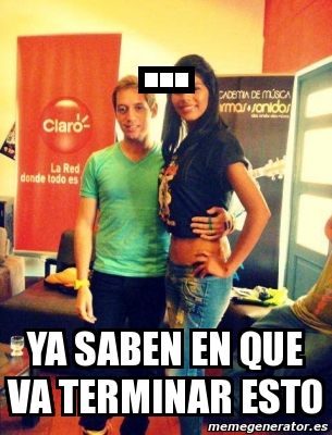 Meme Personalizado - ... ya saben en que va terminar esto - 5114272