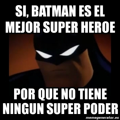Meme Disapproving Batman - si, batman es el mejor super heroe por que ...