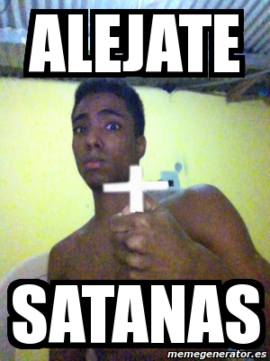Meme Personalizado - ALEJATE SATANAS - 5120511