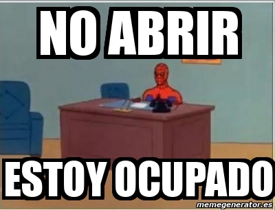 Meme Personalizado - no abrir estoy ocupado - 5126324
