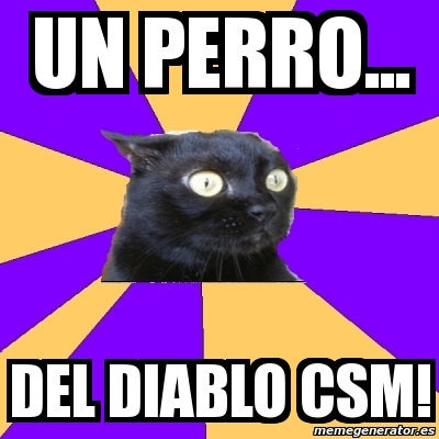 Meme Anxiety Cat - un perro... del diablo csm! - 5152246