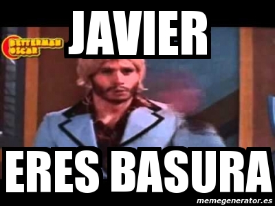 Meme Personalizado - javier eres basura - 5154075