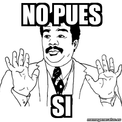 Meme Ay Si - no pues si - 5155784