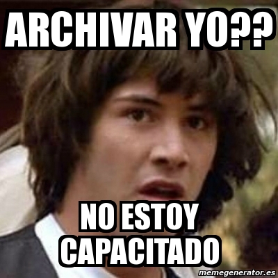 Meme Keanu Reeves - ARCHIVAR YO?? NO ESTOY CAPACITADO - 5180984