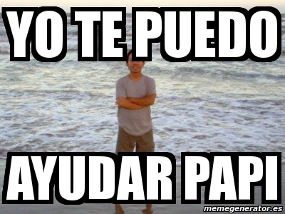 Meme Personalizado - yo te puedo ayudar papi - 5187103