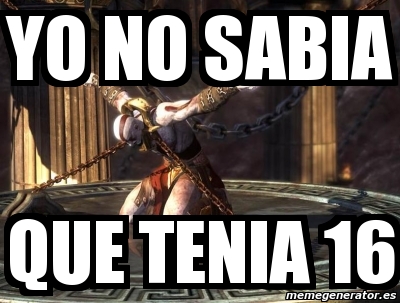 Meme Personalizado - yo no sabia que tenia 16 - 5024771