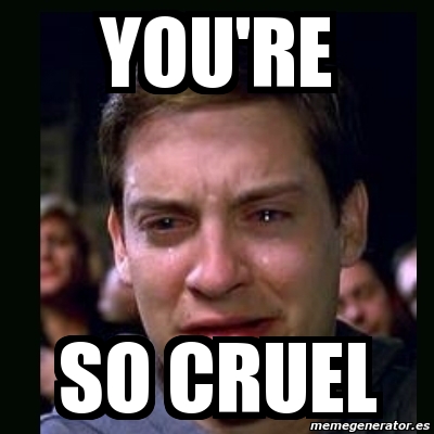 Meme crying peter parker - You're so cruel - 5201122