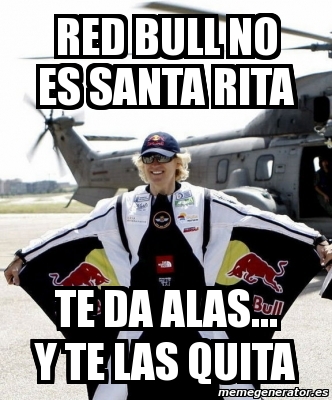 Meme Personalizado - red bull no es santa rita te da alas... y te las ...