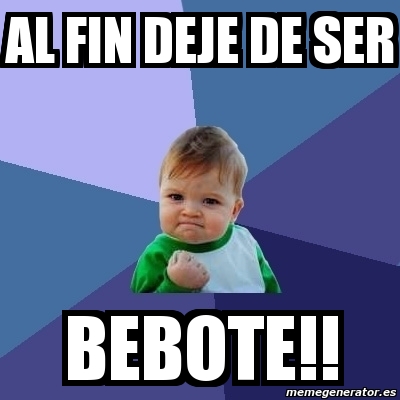 Meme Bebe Exitoso - al fin deje de ser bebote!! - 5240327