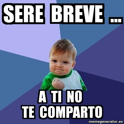 Meme Bebe Exitoso - sere breve ... a ti no te comparto - 5257797