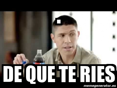 Meme Personalizado - . de que te ries - 5264845