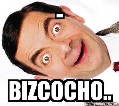 Meme Personalizado - - bizcocho.. - 5276551