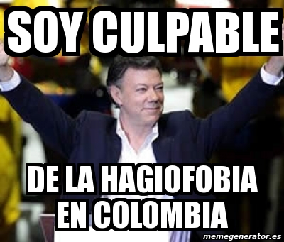 Meme Personalizado - soy culpable de la hagiofobia en colombia - 5286904