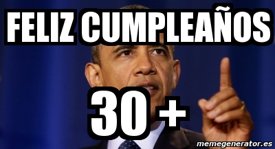 Meme Personalizado - Feliz cumpleaÃ±os 30 + - 5287624