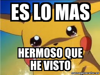 Meme Personalizado - ES LO MAS HERMOSO QUE HE VISTO - 5039999