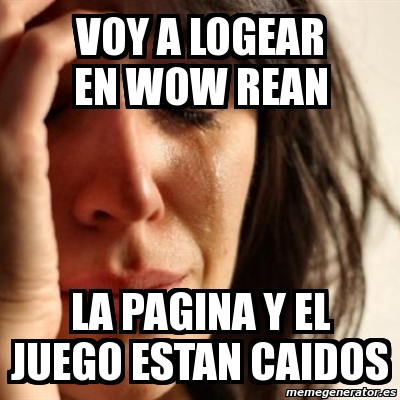 Meme Problems - voy a logear en wow rean la pagina y el juego estan ...