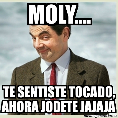 Meme Mr Bean - moly.... te sentiste tocado, ahora jodete jajaja - 5357398
