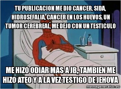 Meme Personalizado - tu publicacion me dio cancer, sida, hidrosefalia ...