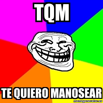 Meme Troll - tqm te quiero manosear - 5043160
