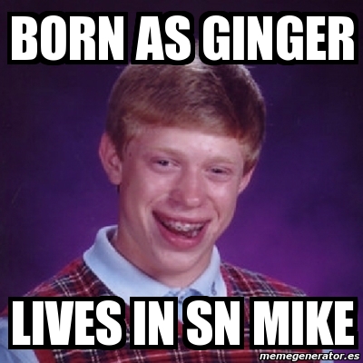 Meme Bad Luck Brian - born as ginger lives in sn mike - 5414790