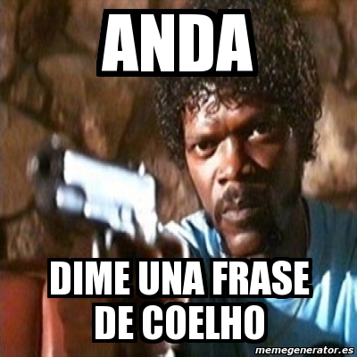 Meme Pulp Fiction - ANDA DIME UNA FRASE DE COELHO - 5465455