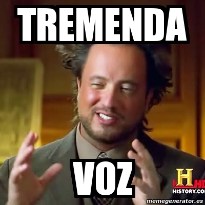 Meme Ancient Aliens - TREMENDA VOZ - 5051385