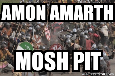Meme Personalizado - Amon amarth mosh pit - 5052976