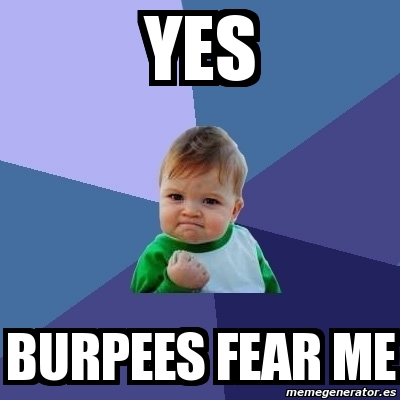 Meme Bebe Exitoso - YES burpees fear me - 5540526