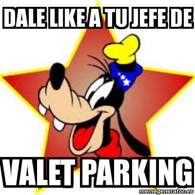 Meme Personalizado - dale like a tu jefe de valet parking - 5551315