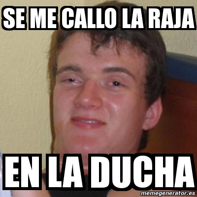 Meme Stoner Stanley - se me callo la raja en la ducha - 5596701