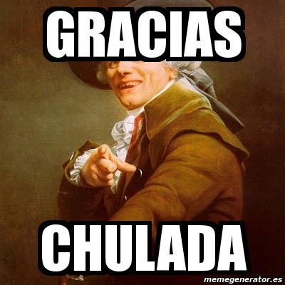 Meme Joseph Ducreux - Gracias cHulada - 5601756
