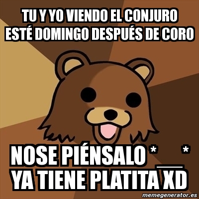 Meme Pedobear - Tu y yo viendo el conjuro ESTÃ‰ domingo despuÃ©s De ...